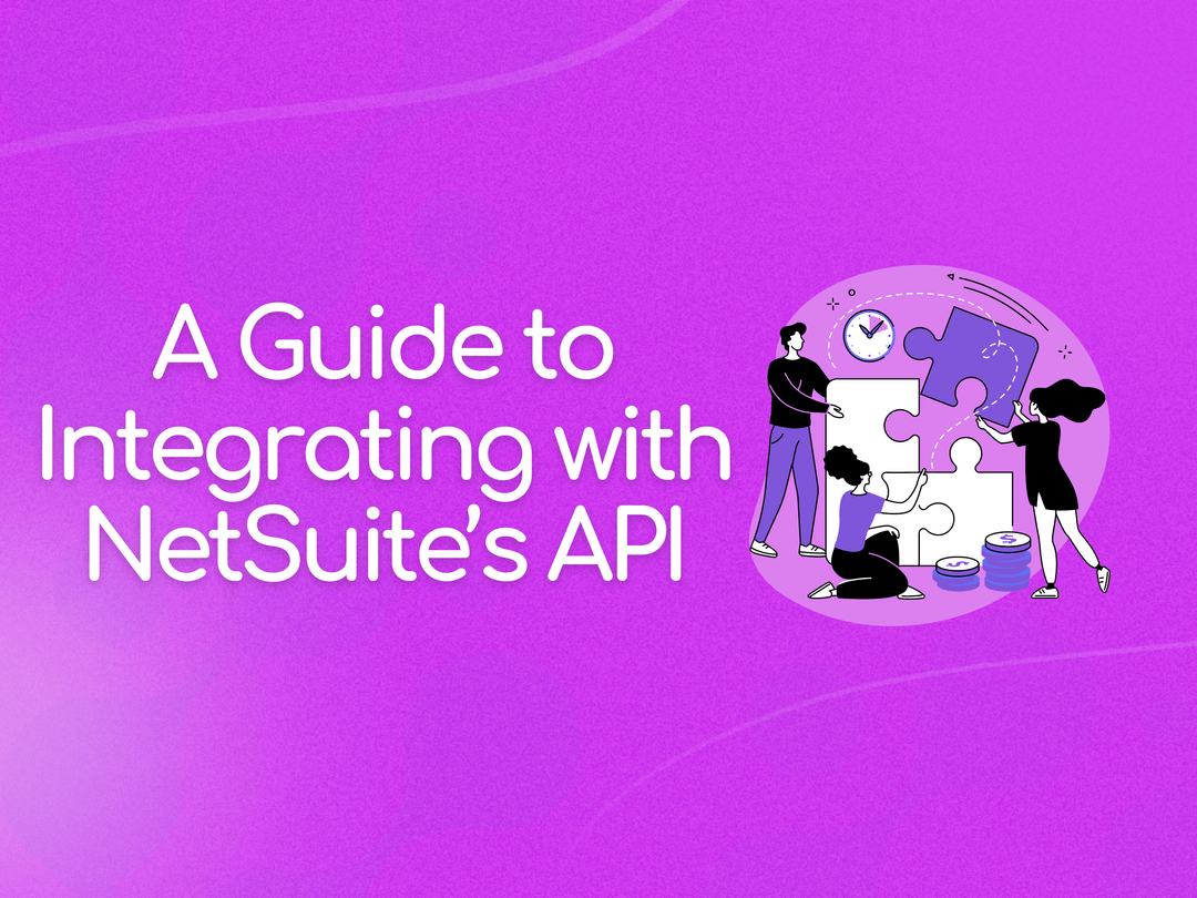 A Guide to Integrating with NetSuite’s API | Pandium
